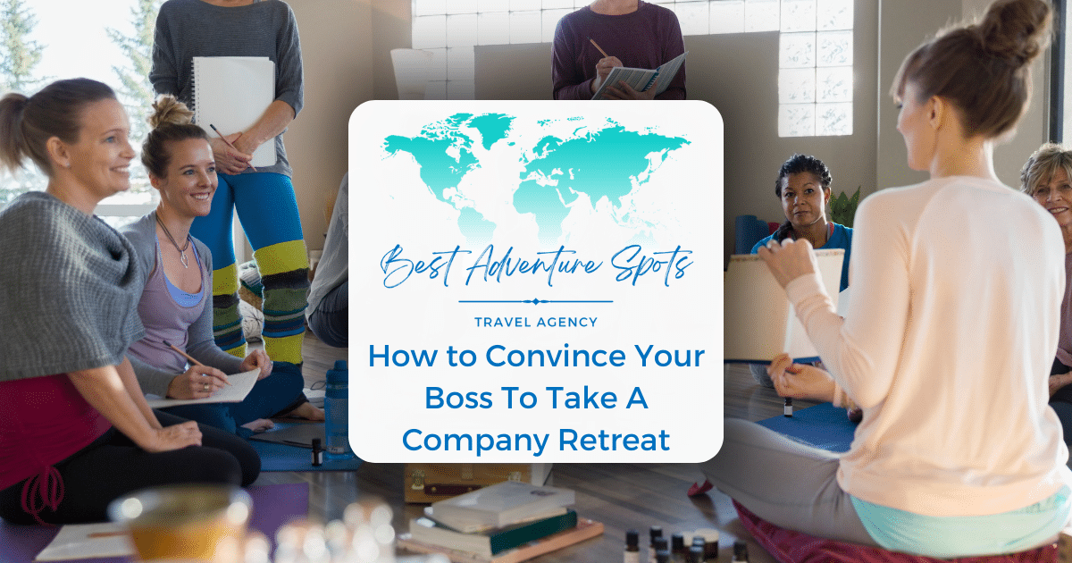 How to Convince Your Boss Your Company Needs a Retreat - Best Adventure ...