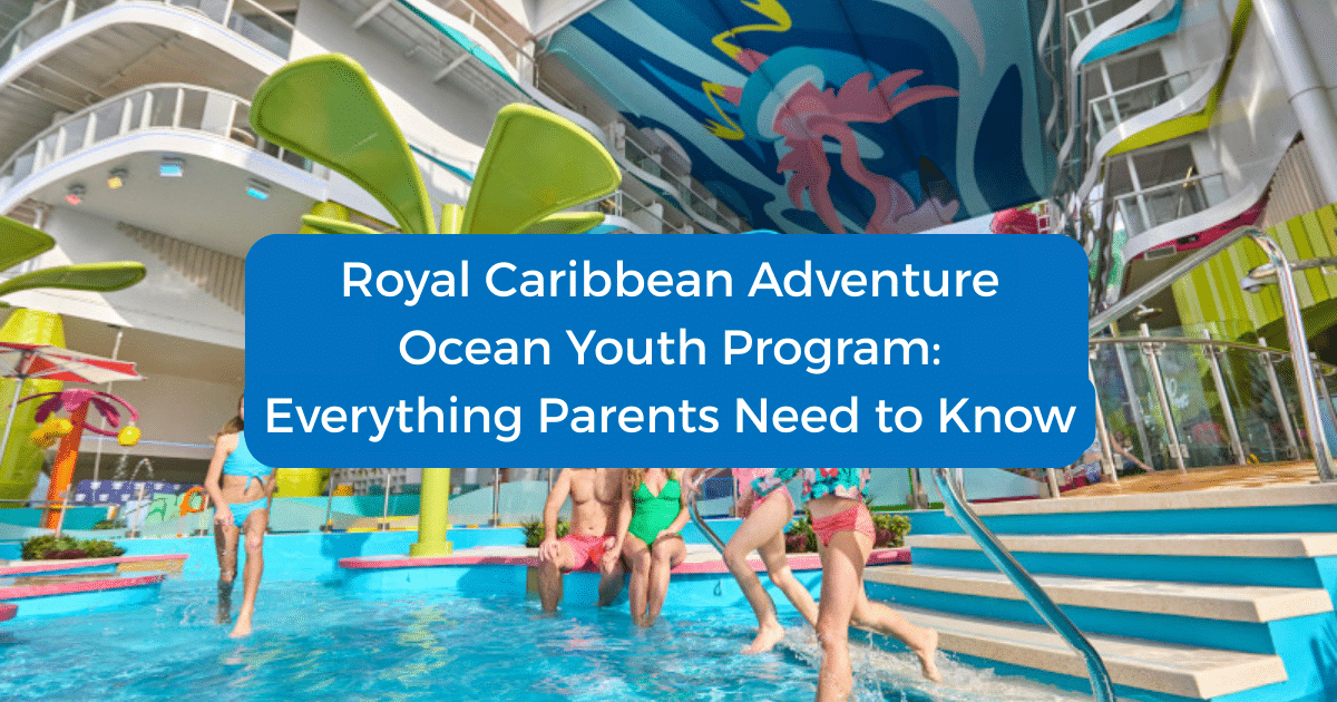 Royal Caribbean Adventure Ocean Youth Program: Everything Parents Need ...